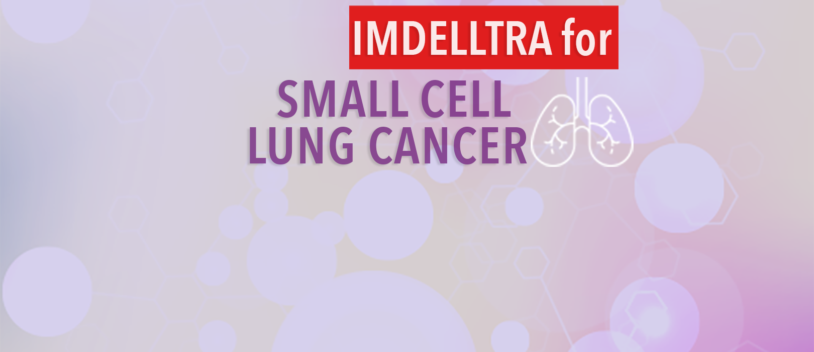 Imdelltra Available for Treatment of Extensive Stage Small Cell Lung Cancer